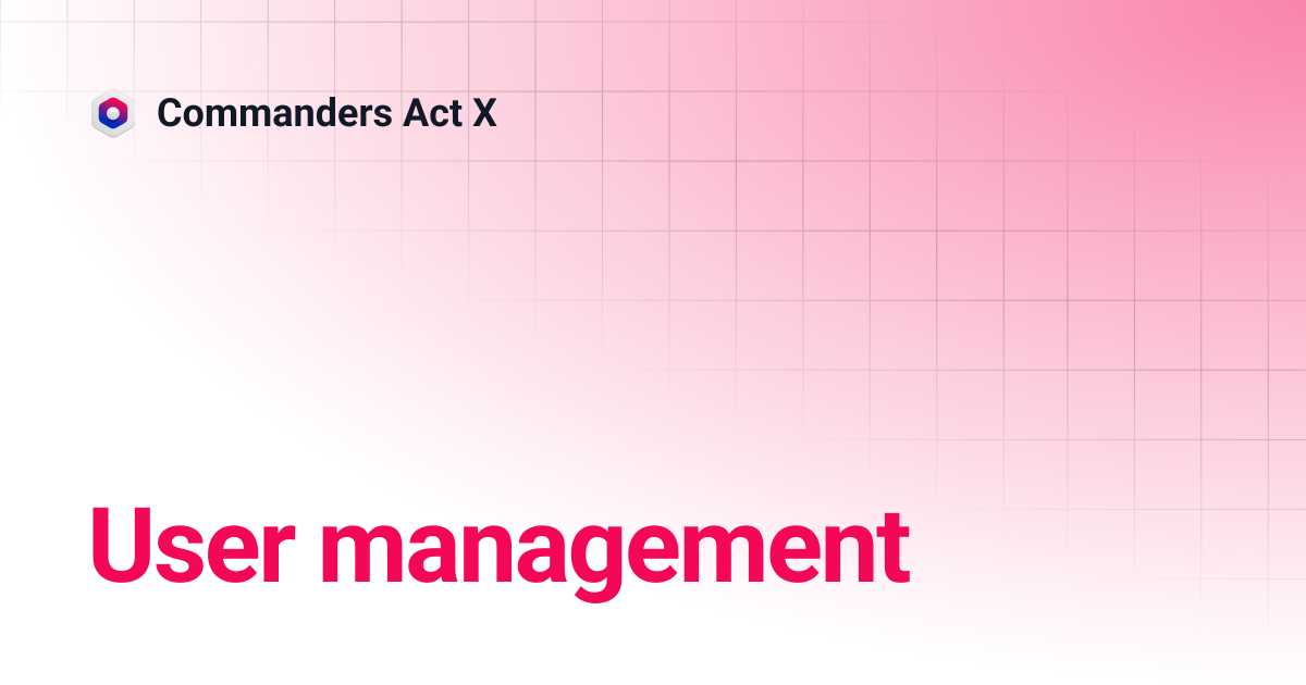 User management | Commanders Act X