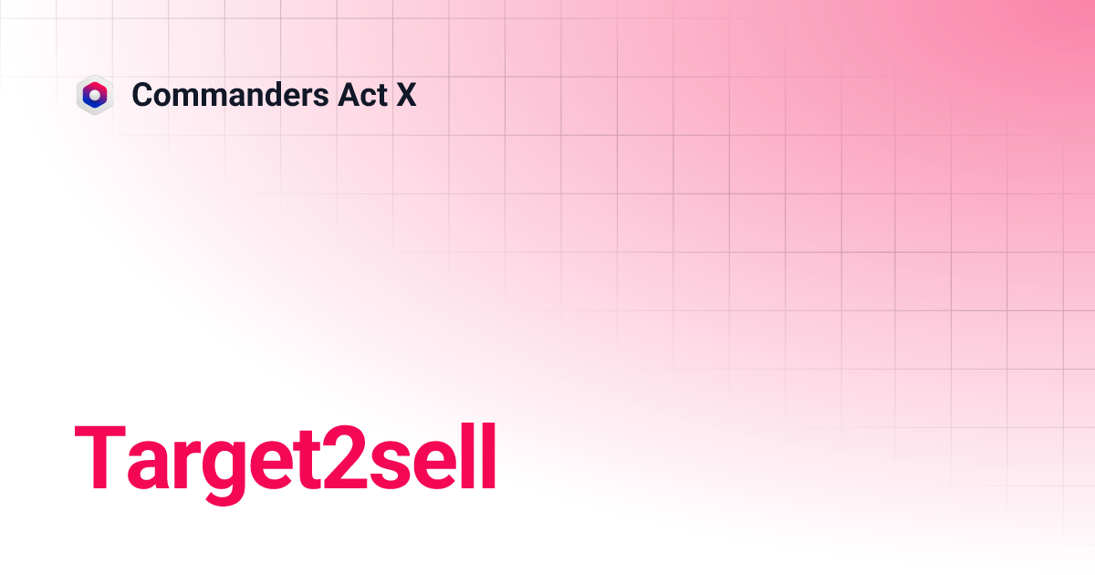 Target2sell | Commanders Act X