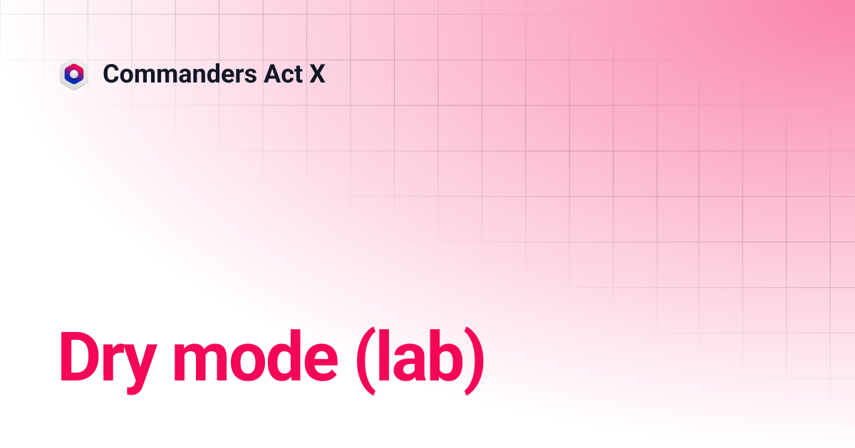 Dry mode (lab) | Commanders Act X