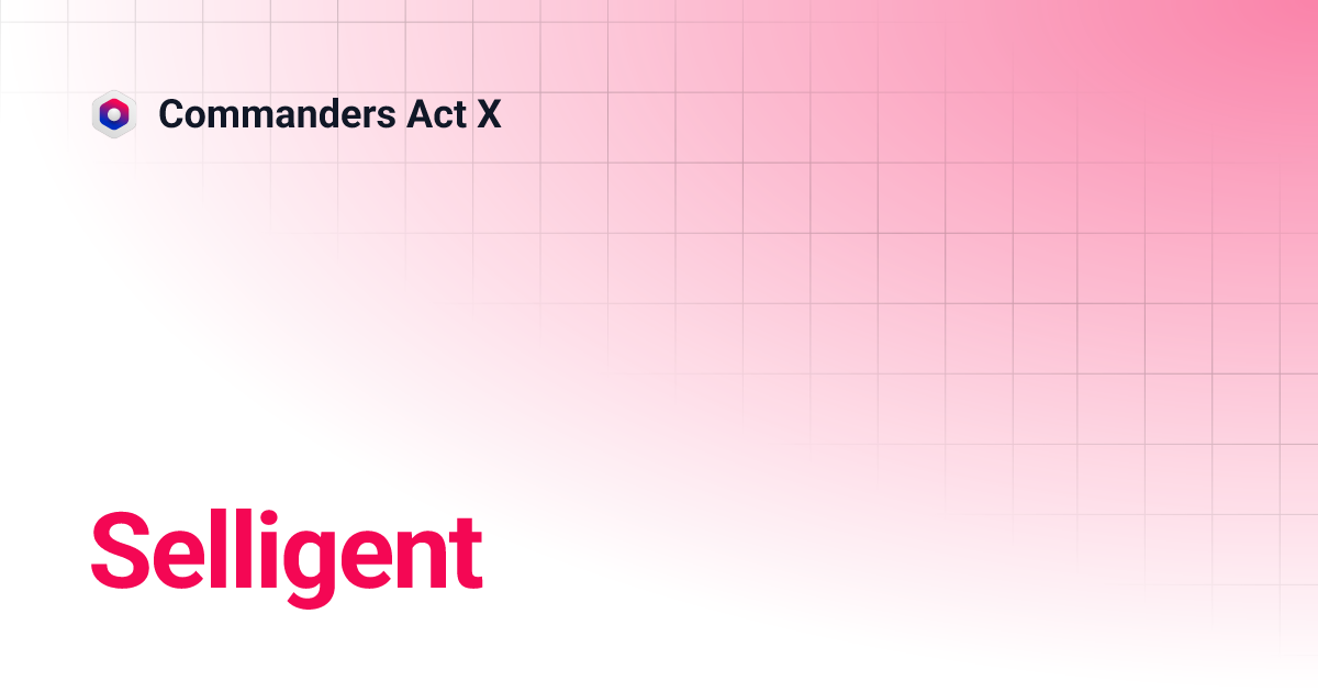 Selligent | Commanders Act X