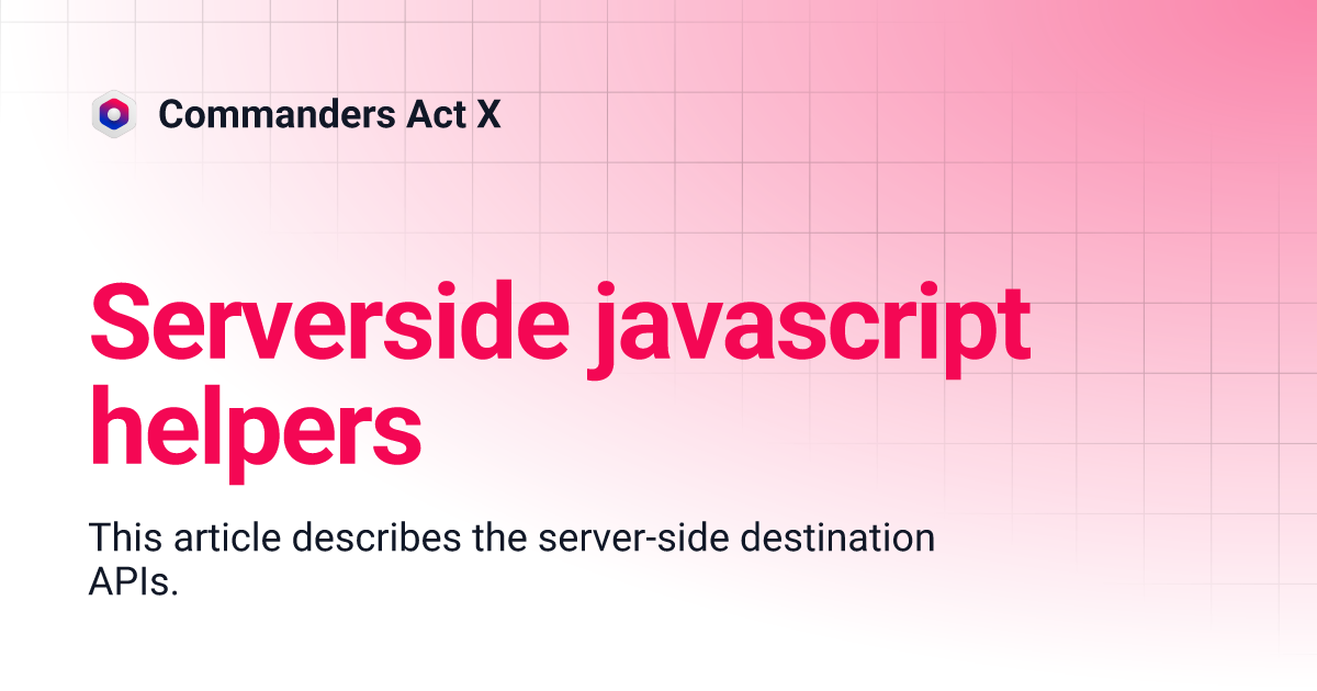 Serverside javascript helpers | Commanders Act X