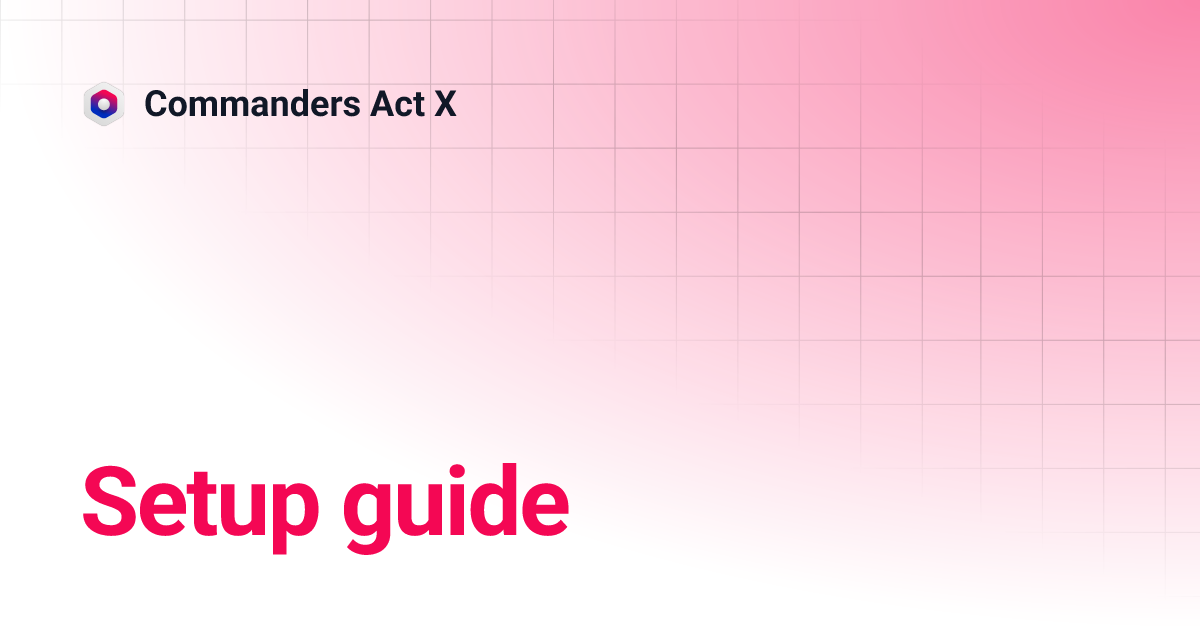 Setup guide | Commanders Act X
