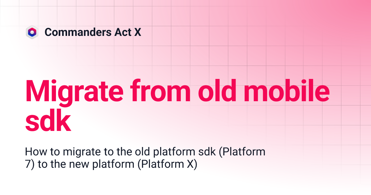 Migrate from old mobile sdk | Commanders Act X
