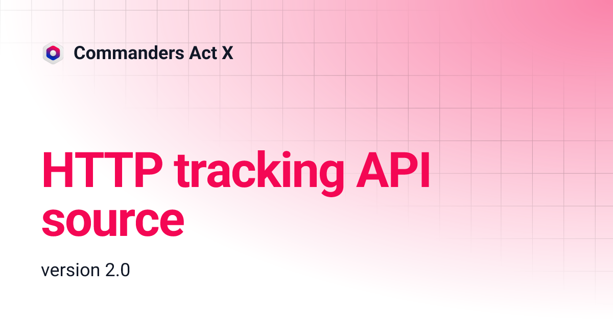 HTTP tracking API source | Commanders Act X