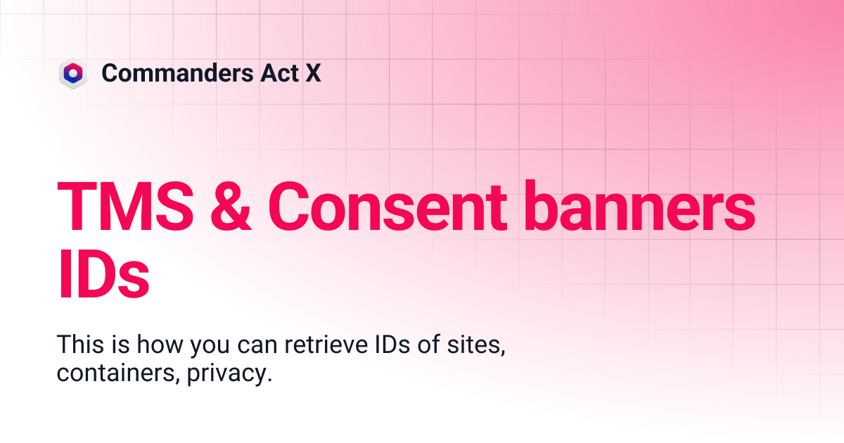 TMS & Consent banners IDs | Commanders Act X
