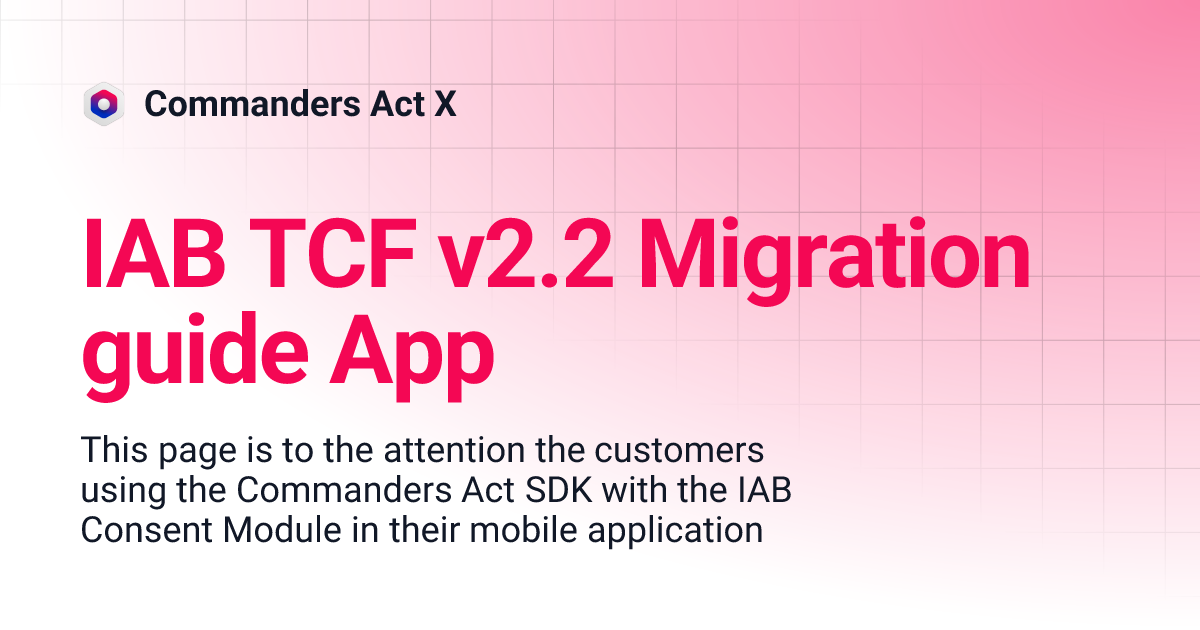 IAB TCF v2.2 Migration guide App | Commanders Act X