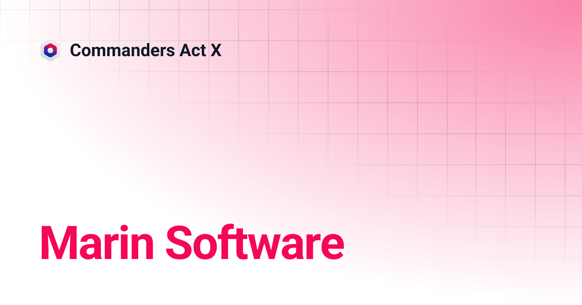 Marin Software | Commanders Act X