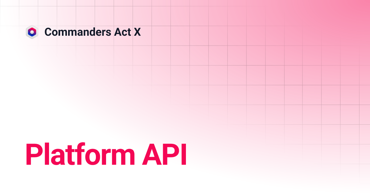 Platform API | Commanders Act X