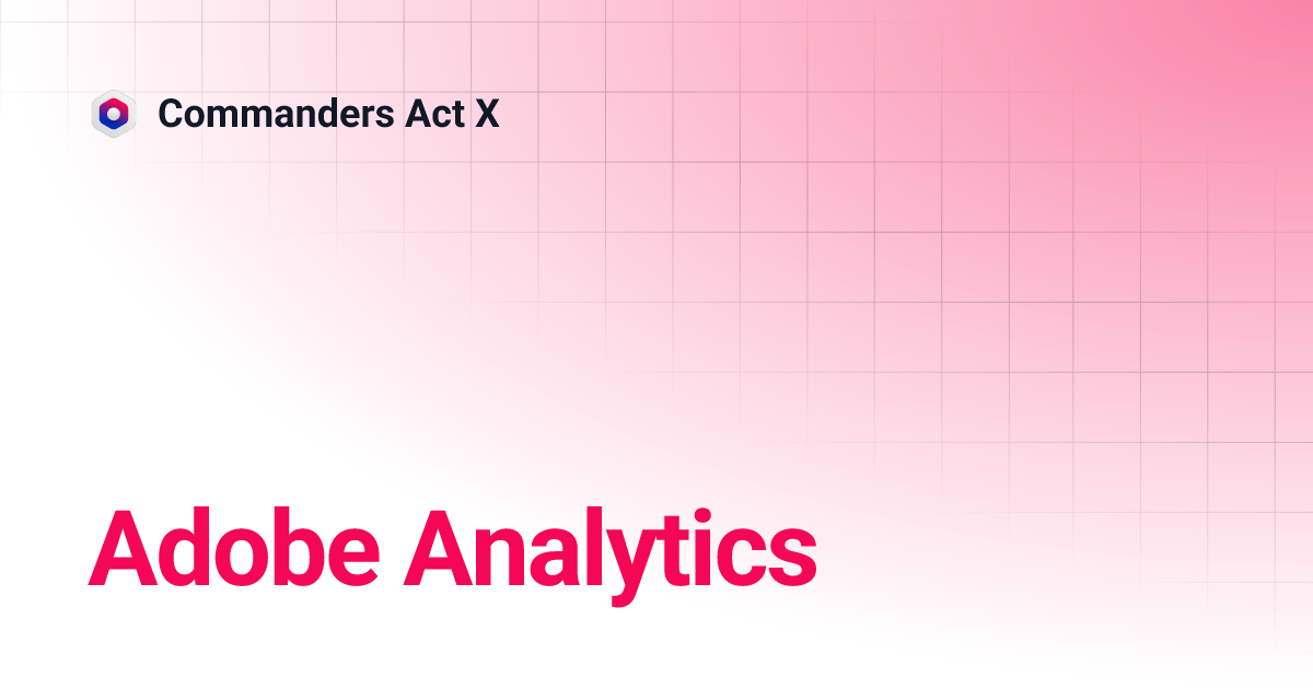 Adobe Analytics | Commanders Act X
